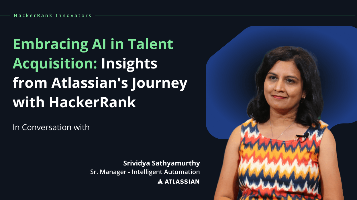 Embracing AI in Talent Acquisition: Insights from Atlassian's Journey with HackerRank ...